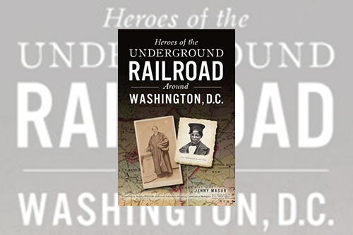 Local Heroes of the Underground Railroad (ZOOM) – Washington Metro ...