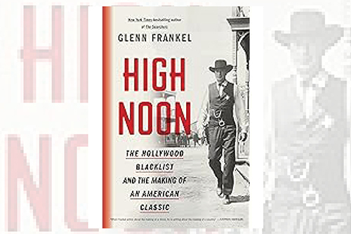 “High Noon”: The Hollywood Blacklist and the Making of an American ...